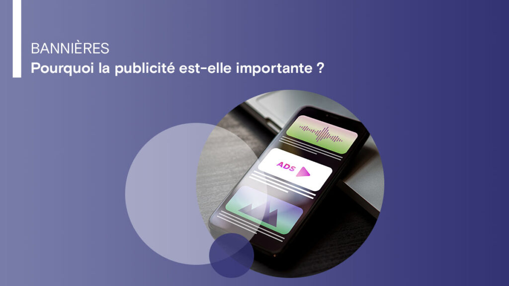 Pourquoi la publicité display est importante pour une entreprise